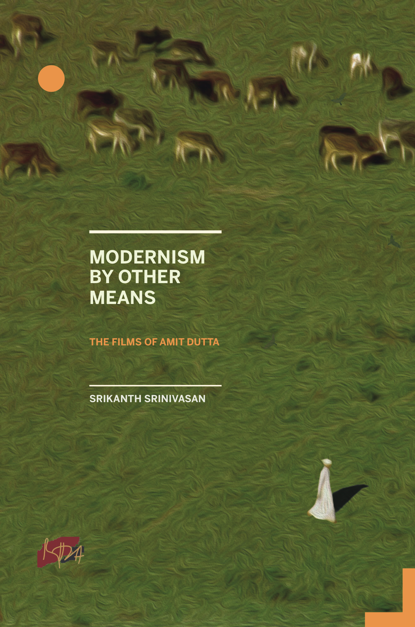 Modernism by Other Means: the films of Amit Dutta – Srikanth Srinivasan ...